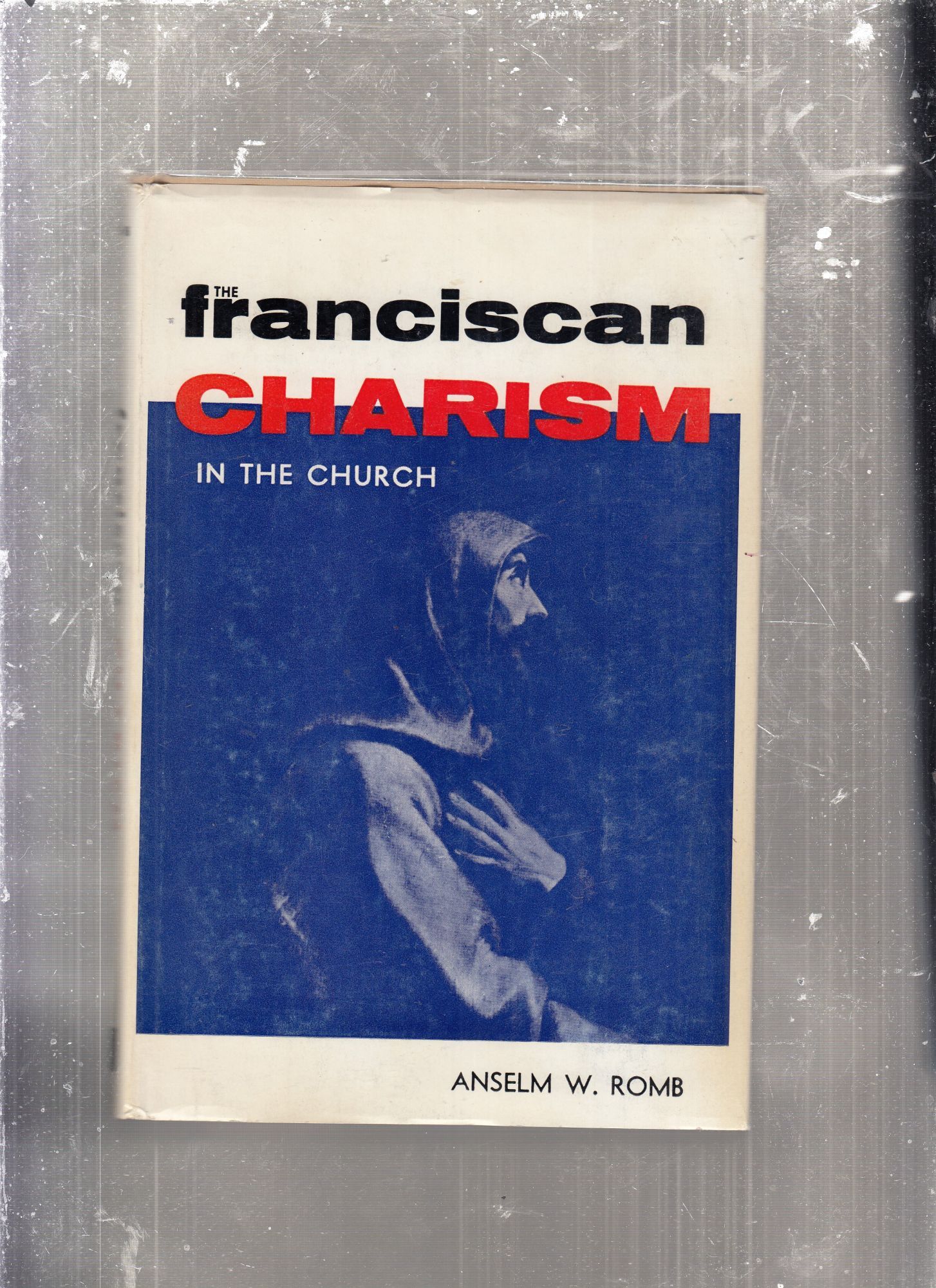Franciscan Charism In The Church | Anselm W. Romb