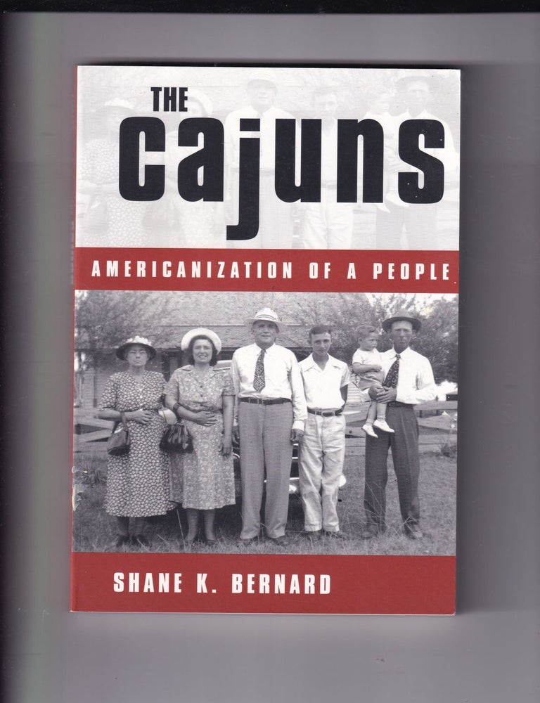 The Cajuns: Americanization of a People | Shane K. Bernard | Presumed ...