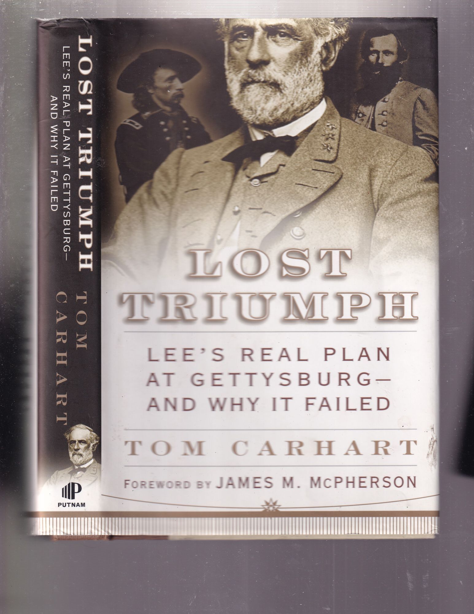 Lost Triumph: Lee's Real Plan at Gettysburg---and Why It Failed | Tom ...